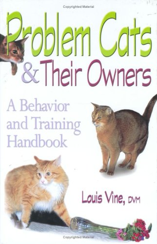 Problem Cats and Their Owners: A Behavior and Training Handbook by ...
