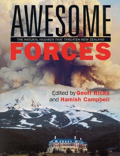 Awesome Forces : The Natural Hazards that Threaten New Zealand by Geoff ...