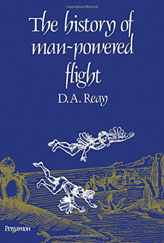 The History of Man-powered Flight by David Anthony Reay | Goodreads