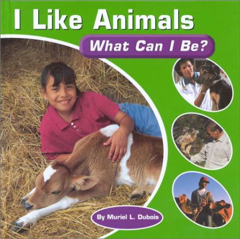 I Like Animals: What Can I Be by Muriel L. Dubois | Goodreads