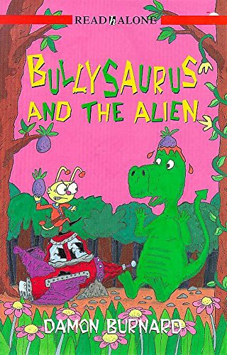 Bullysaurus and the Alien (Hodder Read Alone) by Damon Burnard | Goodreads