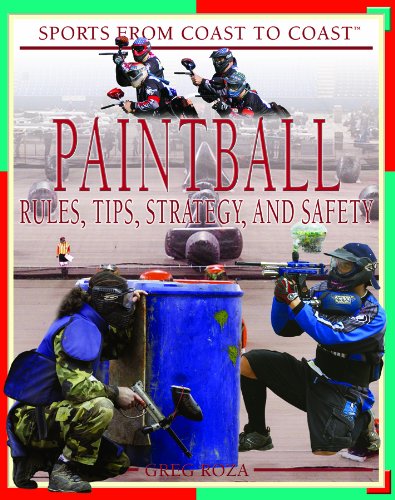 Paintball: Rules, Tips, Strategy, And Safety by Greg Roza | Goodreads