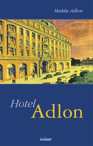 Hotel Adlon. Sonderausgabe. by Hedda Adlon | Goodreads