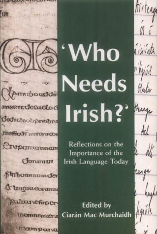 Who Needs Irish?: Reflections on the Importance of the Irish Language ...