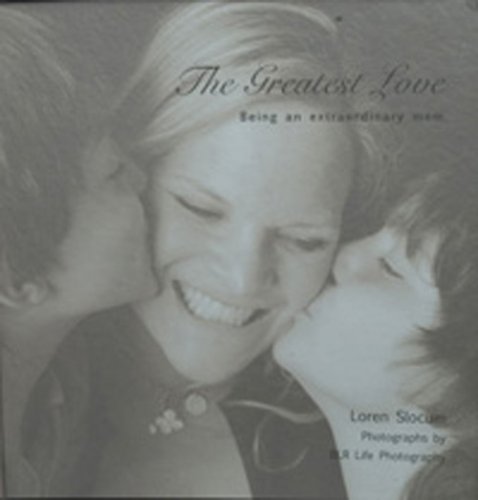 The Greatest Love Being an extraordinary mom. by Loren Slocum | Goodreads
