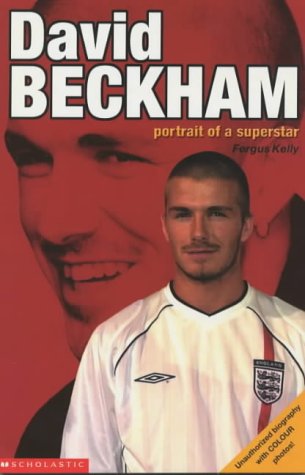 David Beckham; Portrait of a Superstar by Fergus Kelly | Goodreads