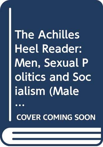The Achilles Heel Reader: Men, Sexual Politics and Socialism by Victor J. Seidler | Goodreads