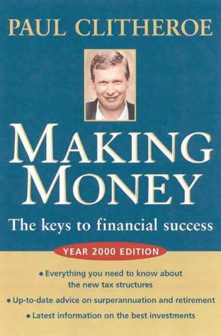 Making Money - The Keys To Financial Success by Paul Clitheroe | Goodreads