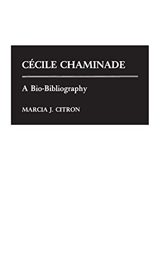 Cecile Chaminade: A Bio-Bibliography by Marcia J. Citron | Goodreads