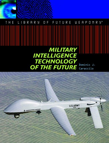 Military Intelligence Technology of the Future by Dominic J. Caraccilo ...