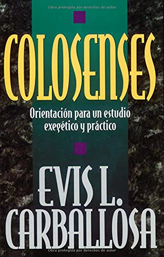 Colosenses: Orientacion para un estudio exegetico y practico ...
