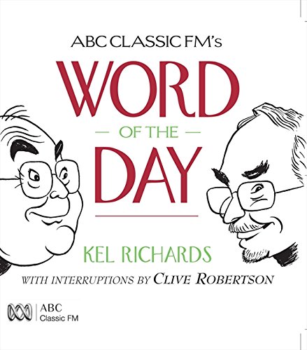 ABC Classic FM's Word of the Day by Kel Richards | Goodreads