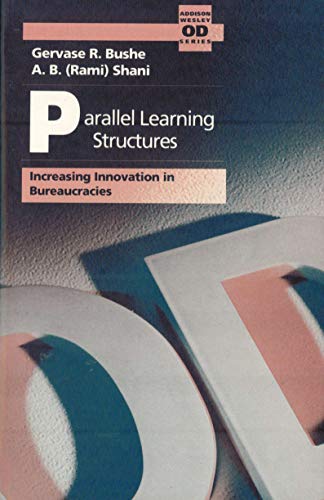 Parallel Learning Structures: Increasing Innovation in Bureaucracies by ...