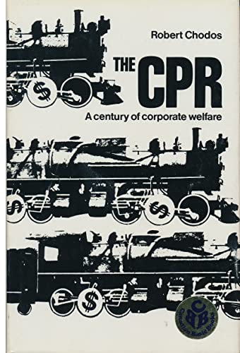 The CPR: A century of corporate welfare by Robert Chodos | Goodreads