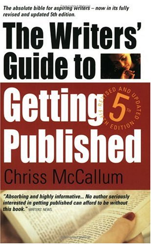 The Writers' Guide to Getting Published by Chriss McCallum | Goodreads