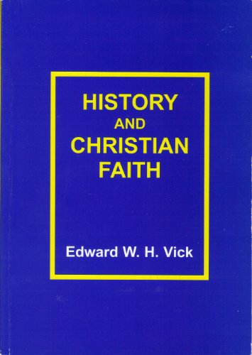 History and Christian Faith by Edward W.H. Vick | Goodreads