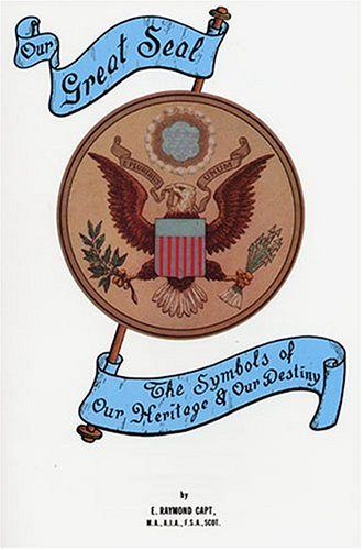 Our Great Seal - The Symbols of Our Heritage and Our Destiny by E ...