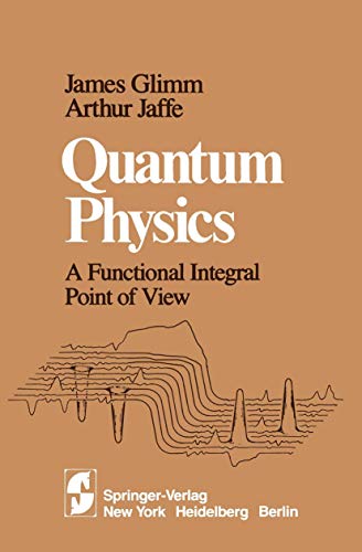 Quantum Physics: A Functional Integral Point of View by James Glimm ...