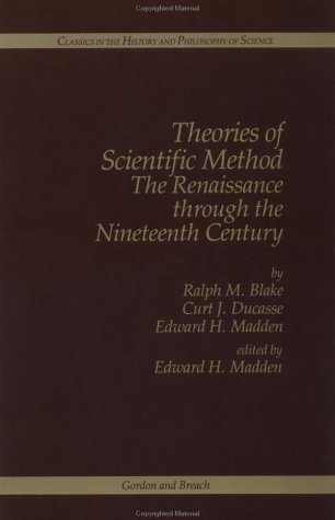 Theories of Scientific Method: The Renaissance Through the Nineteenth ...