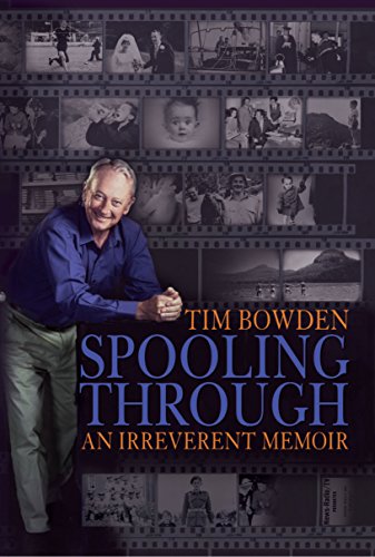 Spooling Through: An Irreverent Memoir by Tim Bowden | Goodreads