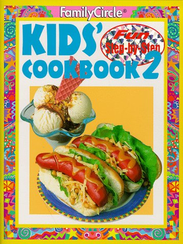 Kid's Cookbook ("Family Circle" Step By Step) by Family Circle | Goodreads