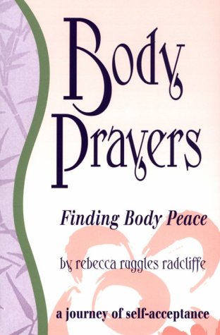 Body Prayers: Finding Body Peace--A Journey of Self Acceptance by ...