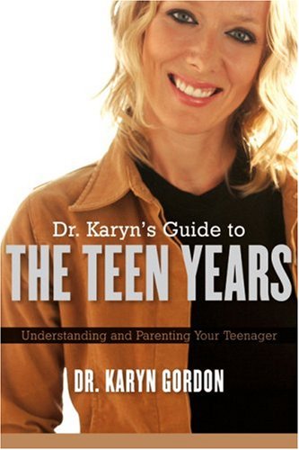 Dr. Karyn's Guide To The Teen Years by Karyn Gordon | Goodreads