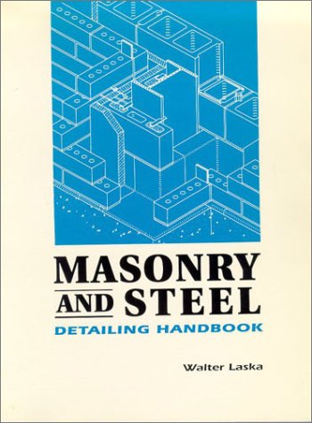 Masonry and Steel Detailing Handbook by W. Laska | Goodreads