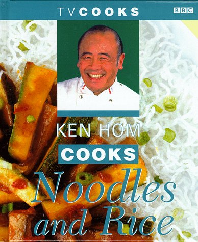 TV Cooks: Ken Hom Cooks Noodles and Rice (TV Cooks) by Ken Hom | Goodreads