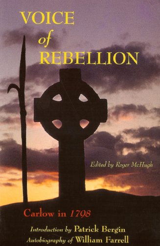 Voice of Rebellion - Carlow in 1798: The Autobiography of William ...