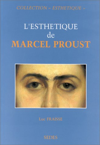 L'esthétique de Marcel Proust (Collection "Esthétique") by Fraisse ...