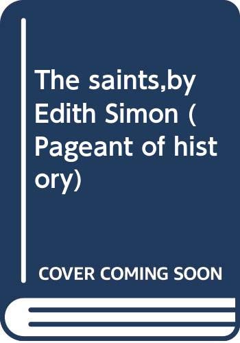 The Saints (Pageant of history) by Edith Simon | Goodreads