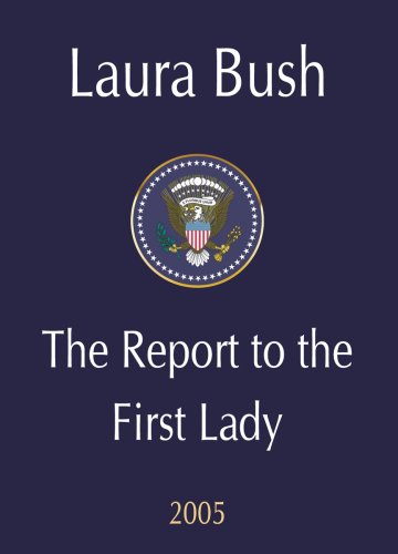 Laura Bush: The Report to the First Lady 2005 by Robert P. Watson ...