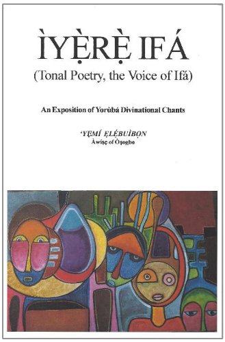 Iyere Ifa (Tonal Poetry, the Voice of Ifa) An Exposition of Yoruba ...