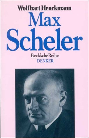 Max Scheler (Denker) (German Edition) by Wolfhart Henckmann | Goodreads