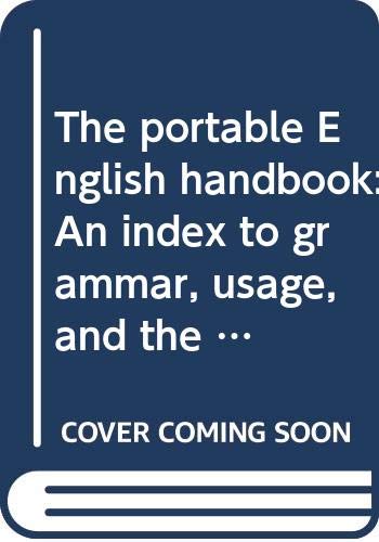 The portable English handbook: An index to grammar, usage, and the ...