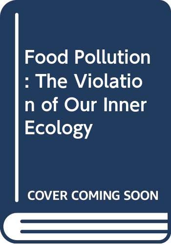 Food Pollution: The Violation of Our Inner Ecology by Gene Marine ...