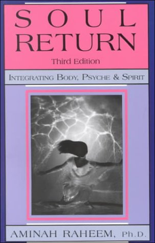 Soul Return: Integrating Body, Psyche & Spirit by Aminah Raheem | Goodreads