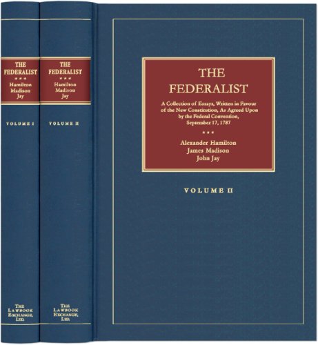 The Federalist: A Collection Of Essays, Written In Favour Of The New ...
