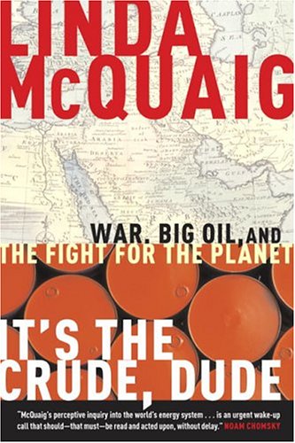 It's the Crude, Dude: War, Big Oil and the Fight for the Planet by ...