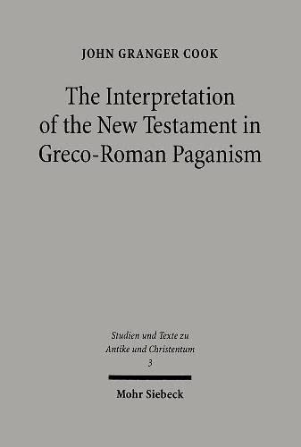 The Interpretation of the New Testament in Graco-Roman Paganism by John ...