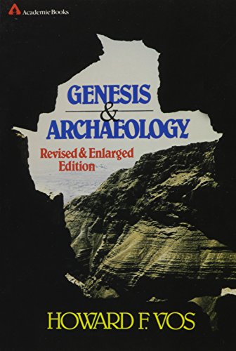 Genesis and archaeology by Howard F. Vos | Goodreads