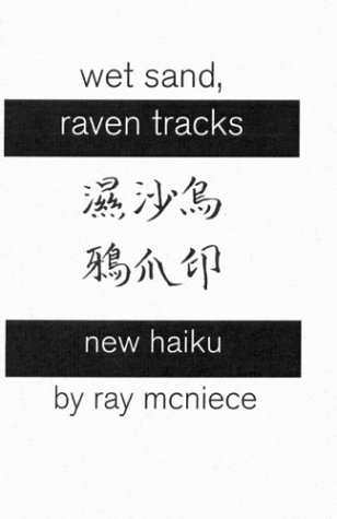 wet sand, raven tracks: new haiku by Ray McNiece | Goodreads