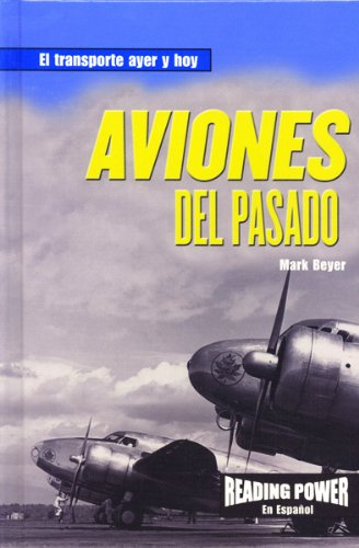 Aviones del Pasado (El Transporte Ayer y Hoy) by Mark Beyer | Goodreads