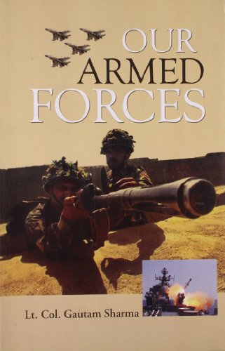 Our armed forces (India, the land and the people) by Gautam Sharma ...