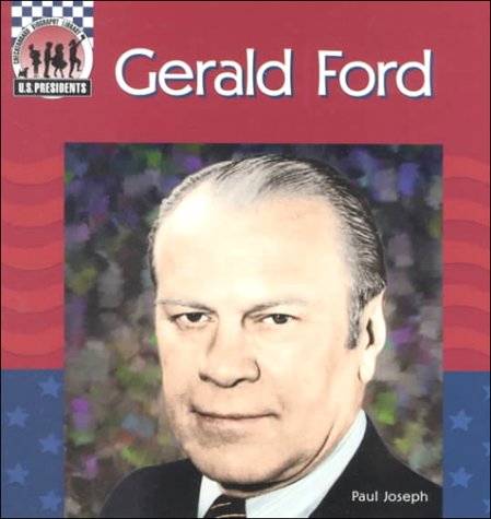 Gerald Ford (United States Presidents) by Paul Joseph | Goodreads