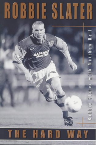 Robbie Slater : The Hard Way by Robbie Slater | Goodreads