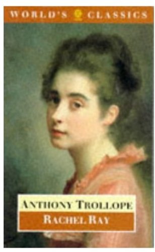 Rachel Ray (The ^AWorld's Classics) by Anthony Trollope | Goodreads