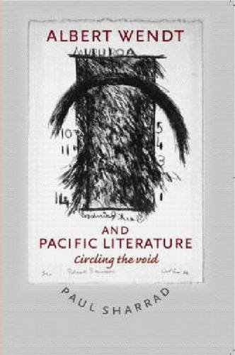 Albert Wendt and Pacific Literature : Circling the Void by Paul Sharrad ...