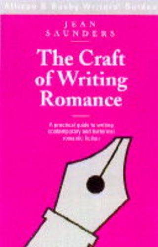 The Craft of Writing Romance (Writers' Guides) by Jean Saunders | Goodreads
